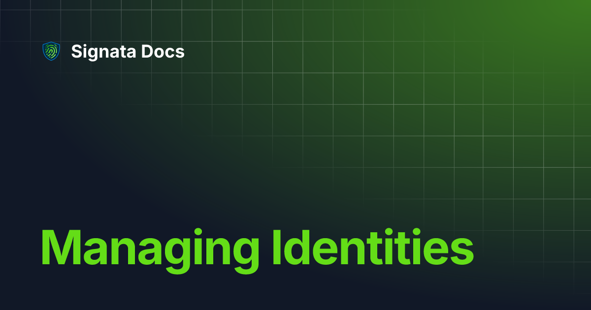 Managing Identities | Signata Docs
