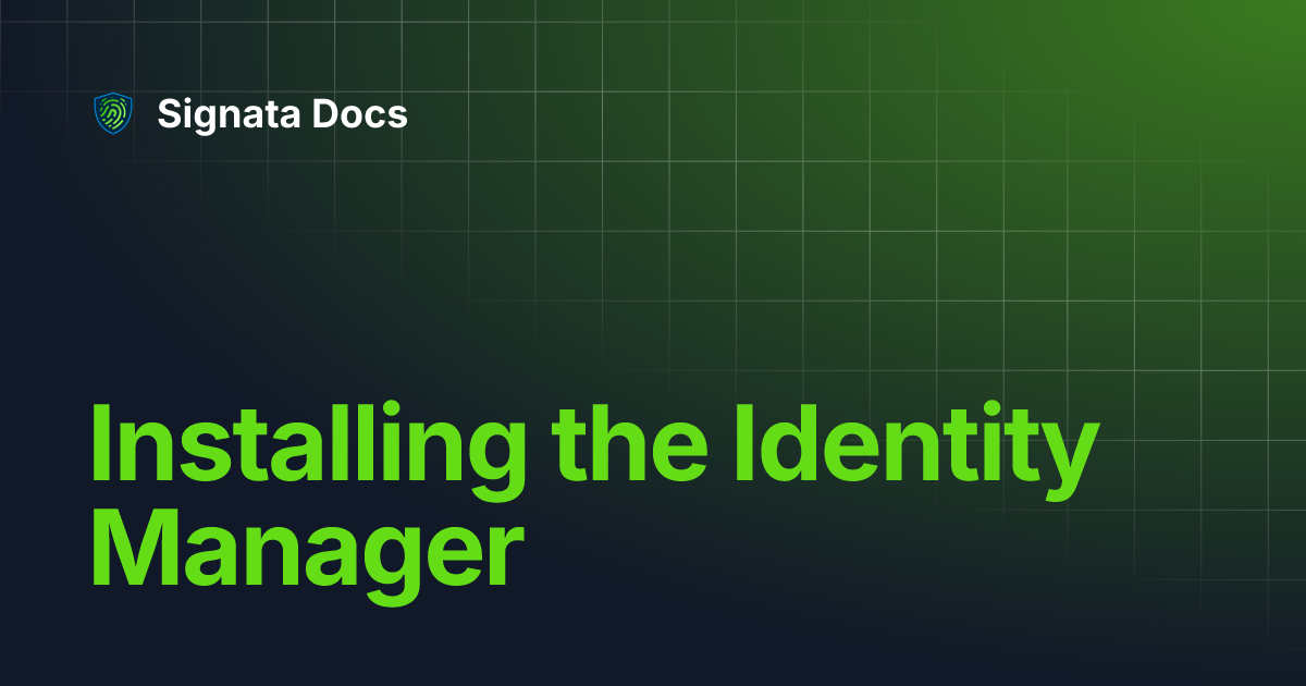 Installing the Identity Manager | Signata Docs